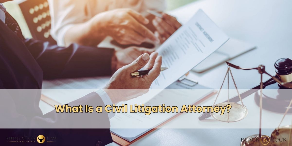 What Is a Civil Litigation Attorney and How They Can Help in Court
